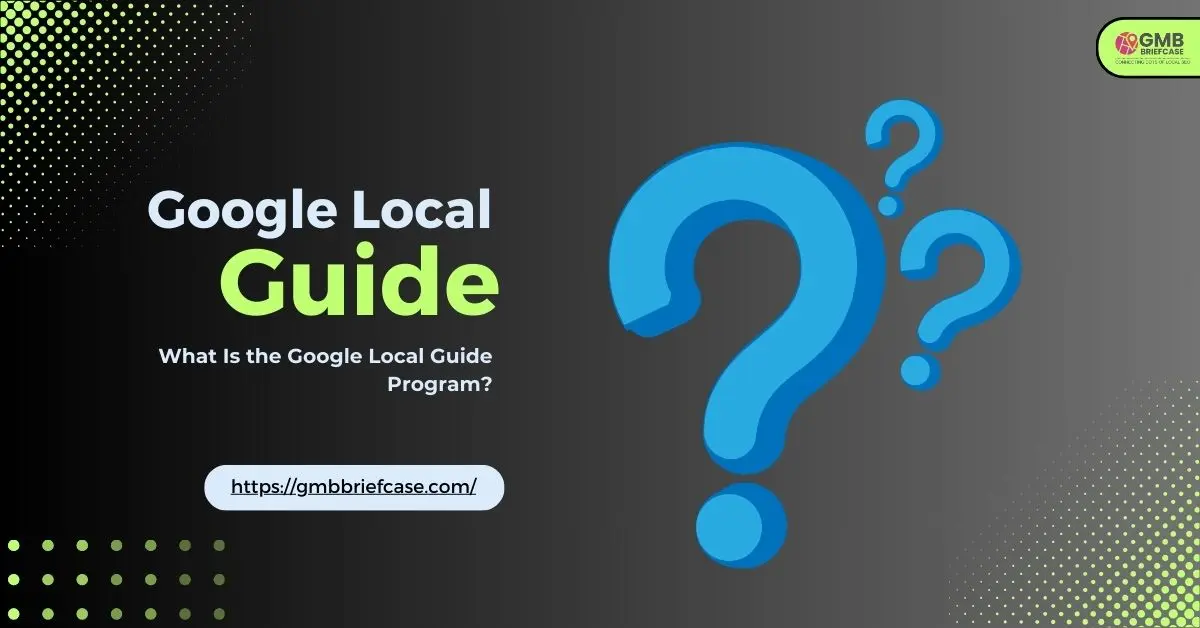 Google Local Guide Program: Beginner’s Guide Explained